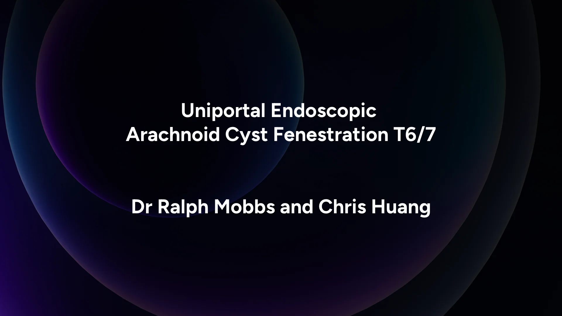 Uniportal Endoscopic Arachnoid Cyst Fenestration T6/7 | EndoSpine